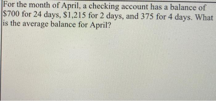 Solved a For the month of April, a checking account has a | Chegg.com
