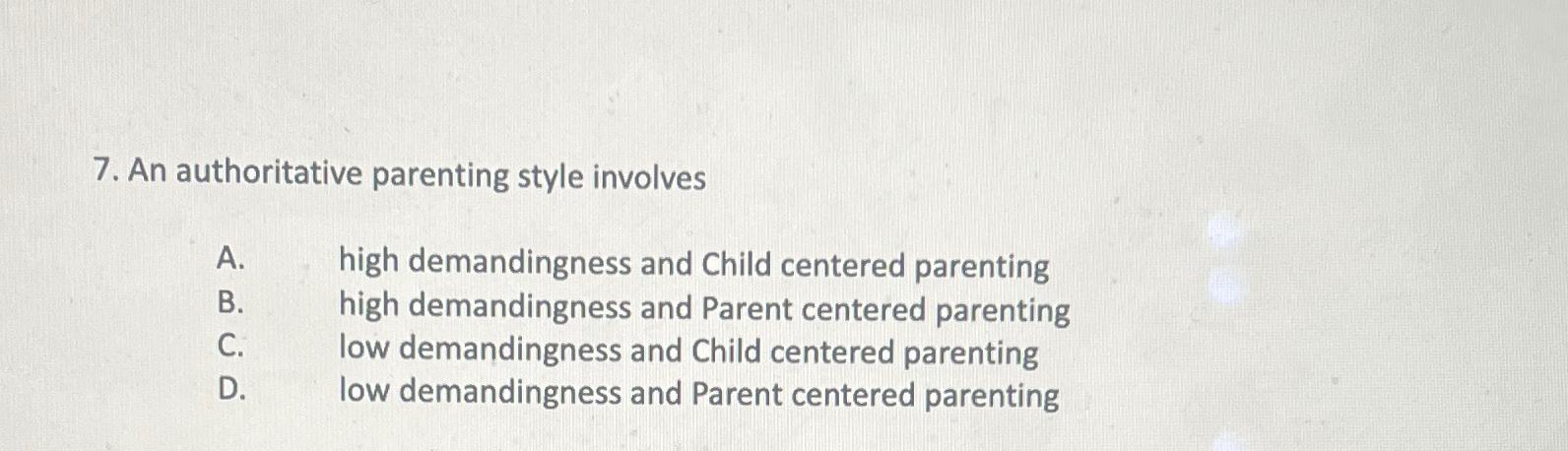 Solved An authoritative parenting style involvesA. ﻿high | Chegg.com
