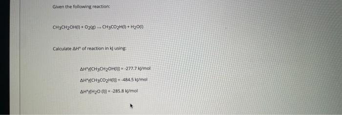 Solved Given the following reaction: CH3CH2OH(O)+O2( | Chegg.com