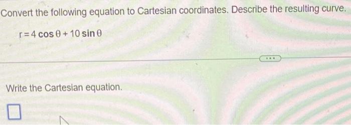 Solved Convert the following equation to Cartesian | Chegg.com