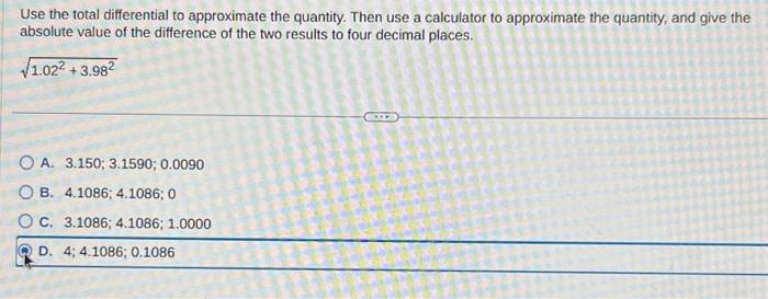 Solved Use the total differential to approximate the | Chegg.com