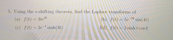 Solved 5. Using the s-shifting theorem, find the Laplace | Chegg.com