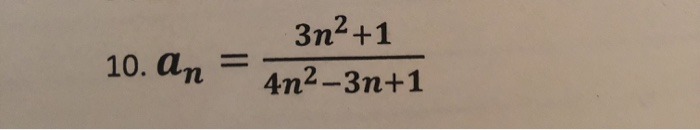 Solved 3n2+1 10. an 1 4n2-3n+1 | Chegg.com
