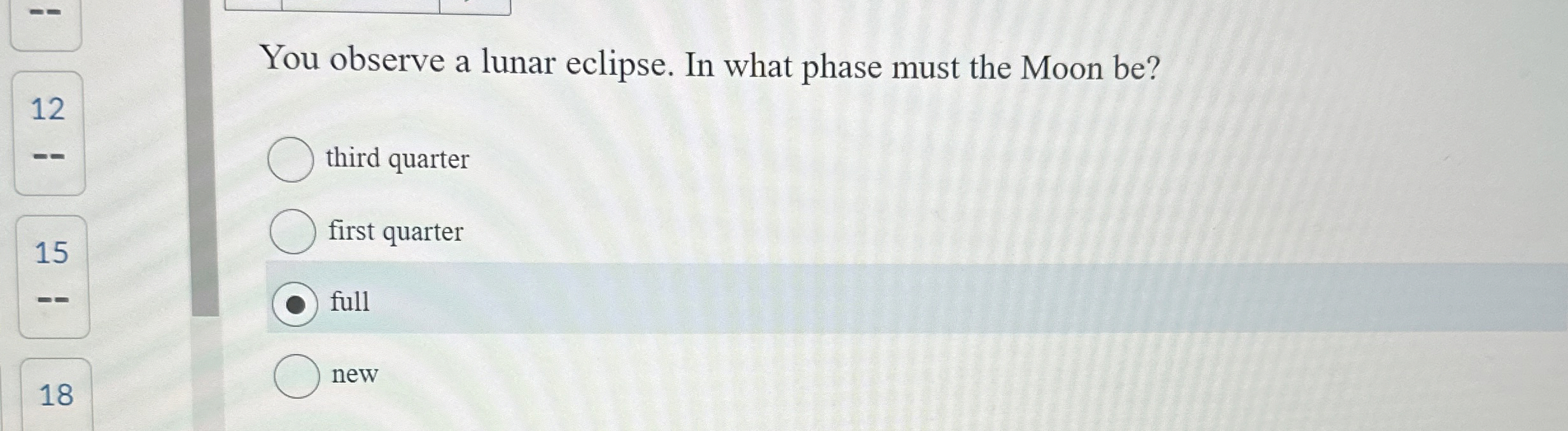 Solved You observe a lunar eclipse. In what phase must the | Chegg.com