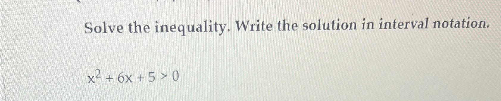 Solved Solve the inequality. Write the solution in interval | Chegg.com