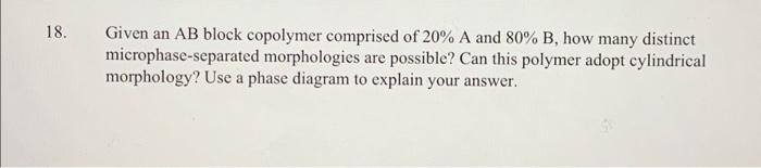 Solved Given an AB block copolymer comprised of 20% A and | Chegg.com