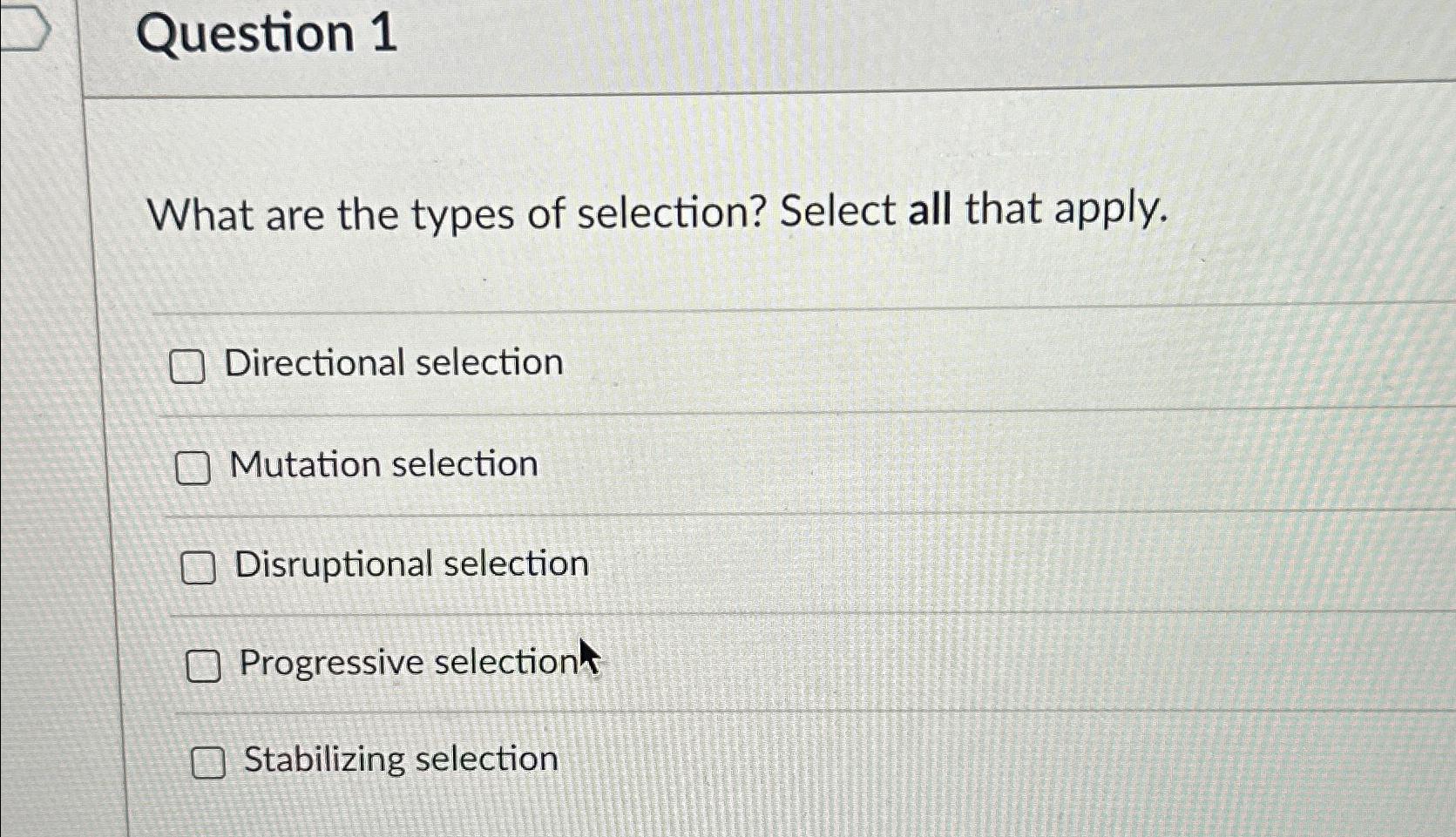 Solved Question 1What are the types of selection? Select all | Chegg.com