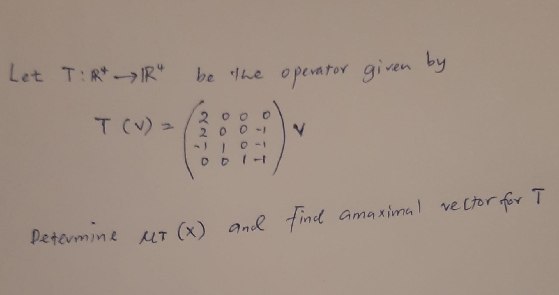 Solved Let T:R* →IR" T (V): be the operator given by 2 200-1 | Chegg.com