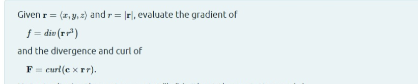Solved Given r= x,y,z and r=∣r∣, evaluate the gradient of | Chegg.com