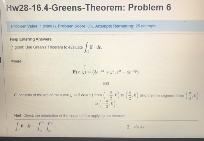 Solved Hw28-16.4-Greens-Theorem: Problem 6 Problem Value: 1 | Chegg.com