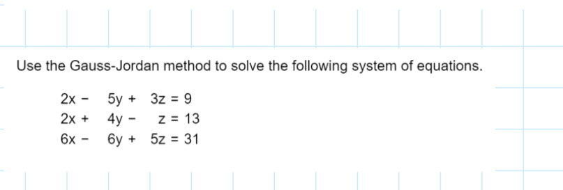 Solved Use the Gauss-Jordan method to solve the following | Chegg.com
