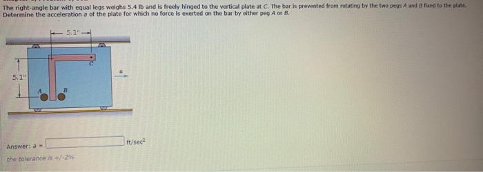 Solved The right-angle bar with equal legs weighs 5.4 lb and | Chegg.com