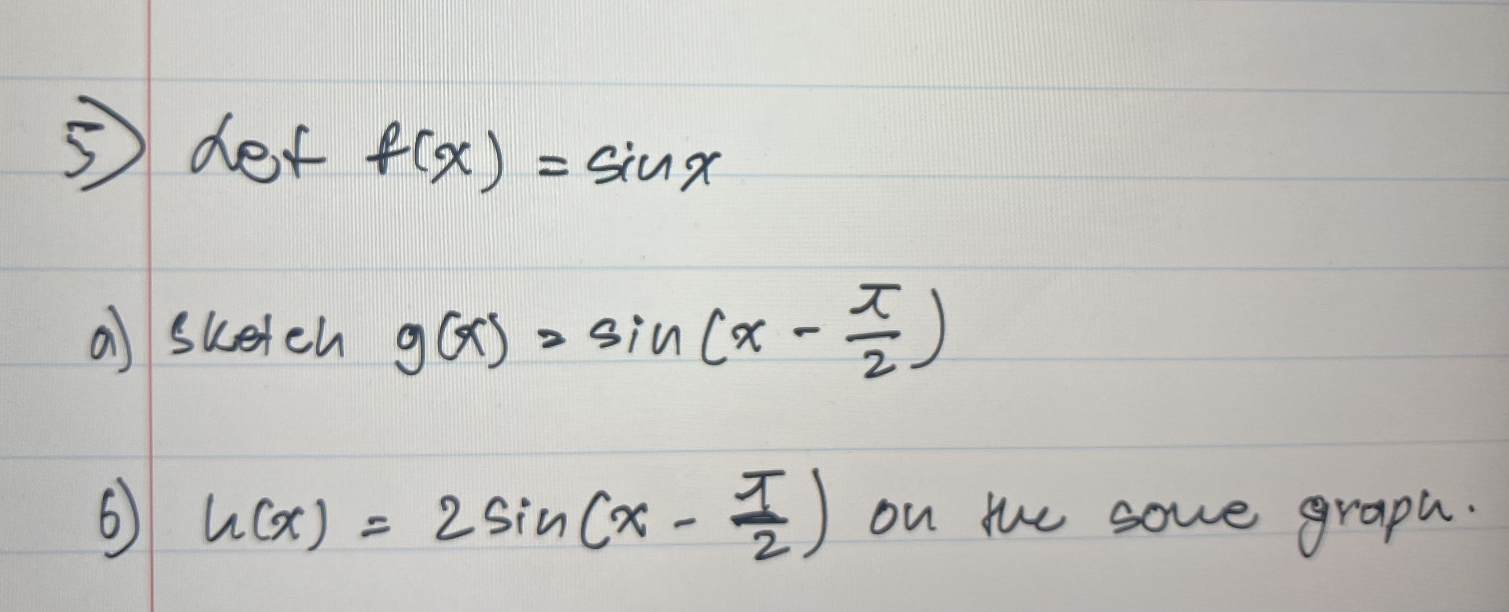 Solved Let f(x)=sinxa)Sketch g(x)=sin(x-π2)h(x)=2sin(x-π2) | Chegg.com