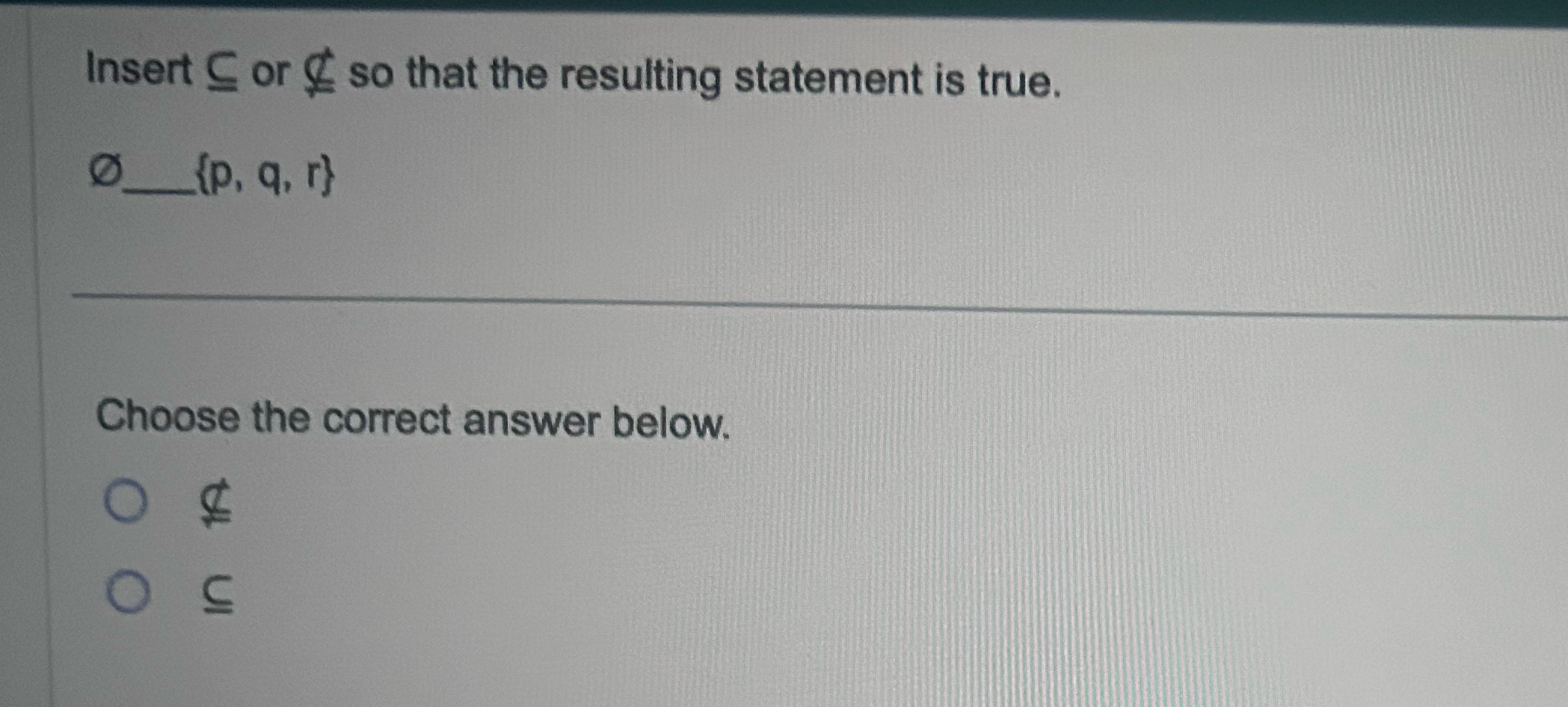 Solved Insert sube or ⊈ ﻿so that the resulting statement is | Chegg.com