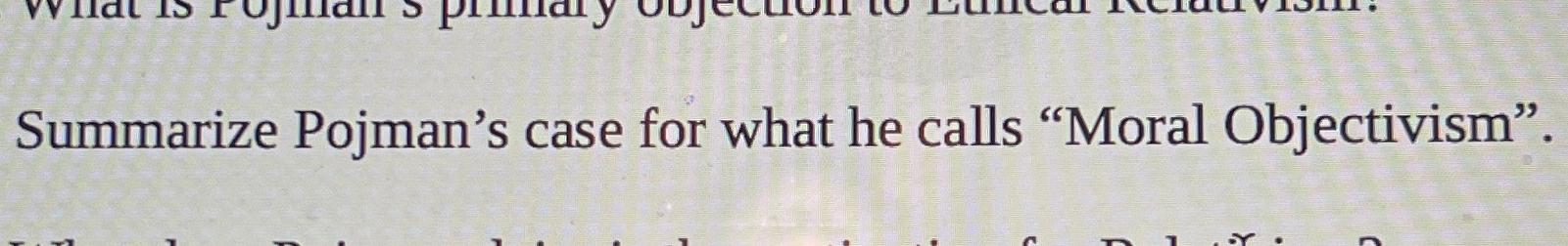 Solved Summarize Pojman's case for what he calls "Moral | Chegg.com