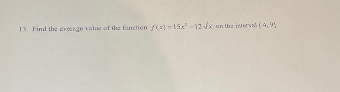 Solved 13. Find the average value of the function | Chegg.com