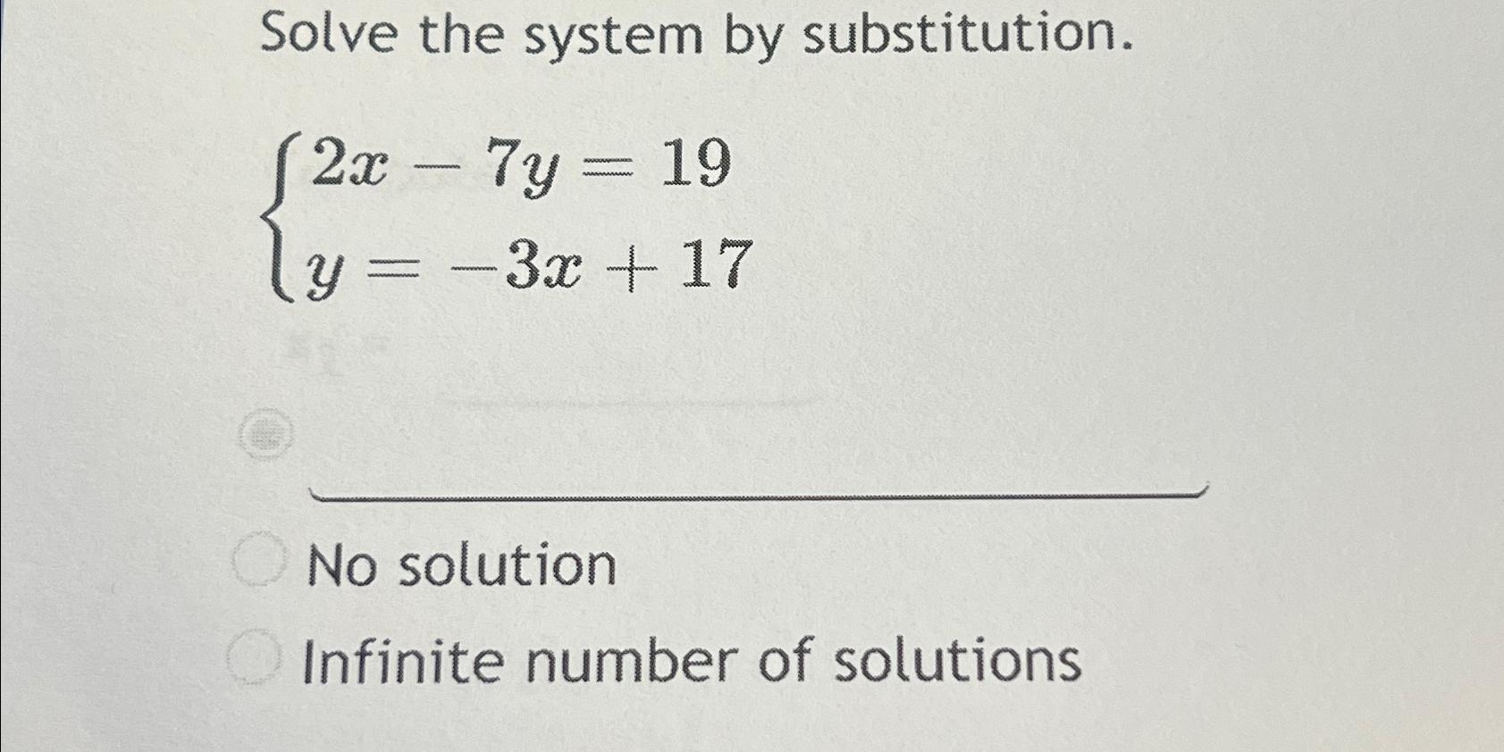 Solved Solve the system by substitution.2x-7y=19y=-3x+17No | Chegg.com
