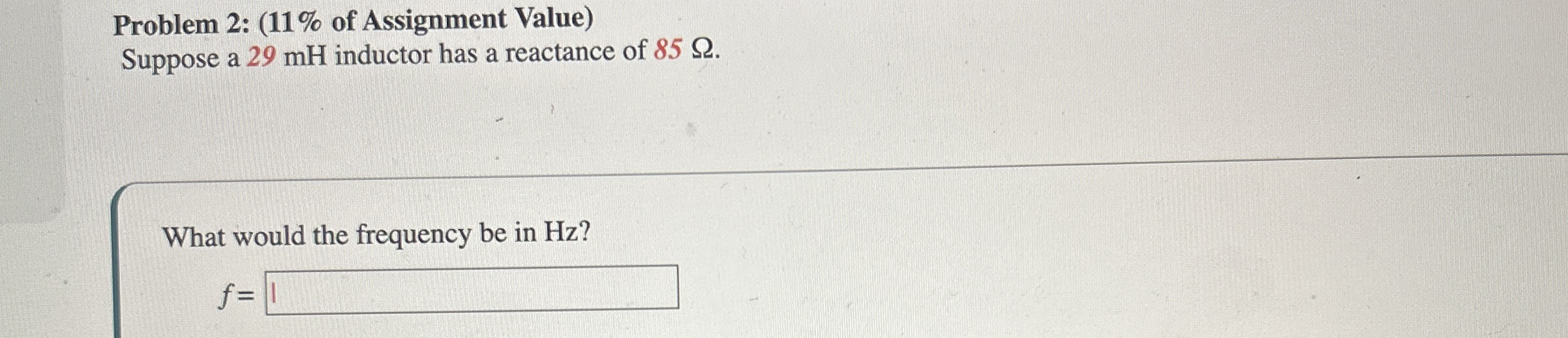 Solved Problem 2: (11% ﻿of Assignment Value)Suppose a 29 ﻿mH | Chegg.com