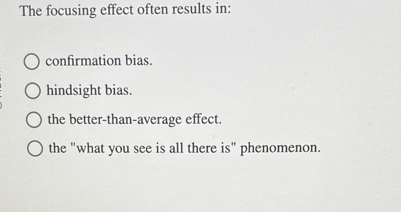 Solved The focusing effect often results in:confirmation | Chegg.com
