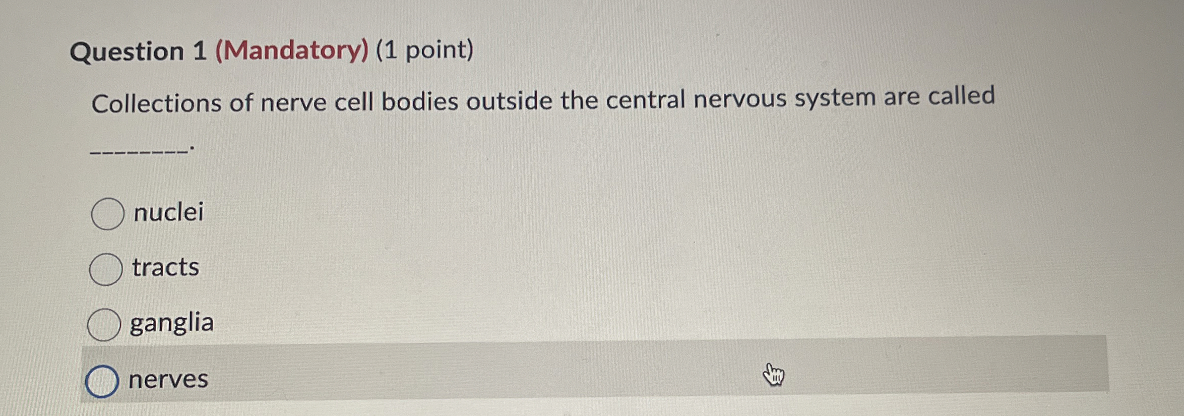 Solved Question 1 (Mandatory) (1 ﻿point)Collections of nerve | Chegg.com