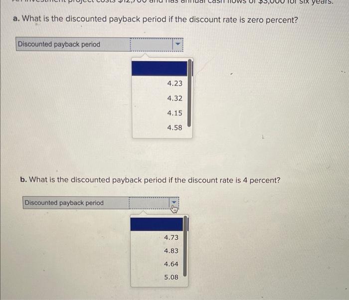 Solved a. What is the discounted payback period if the | Chegg.com
