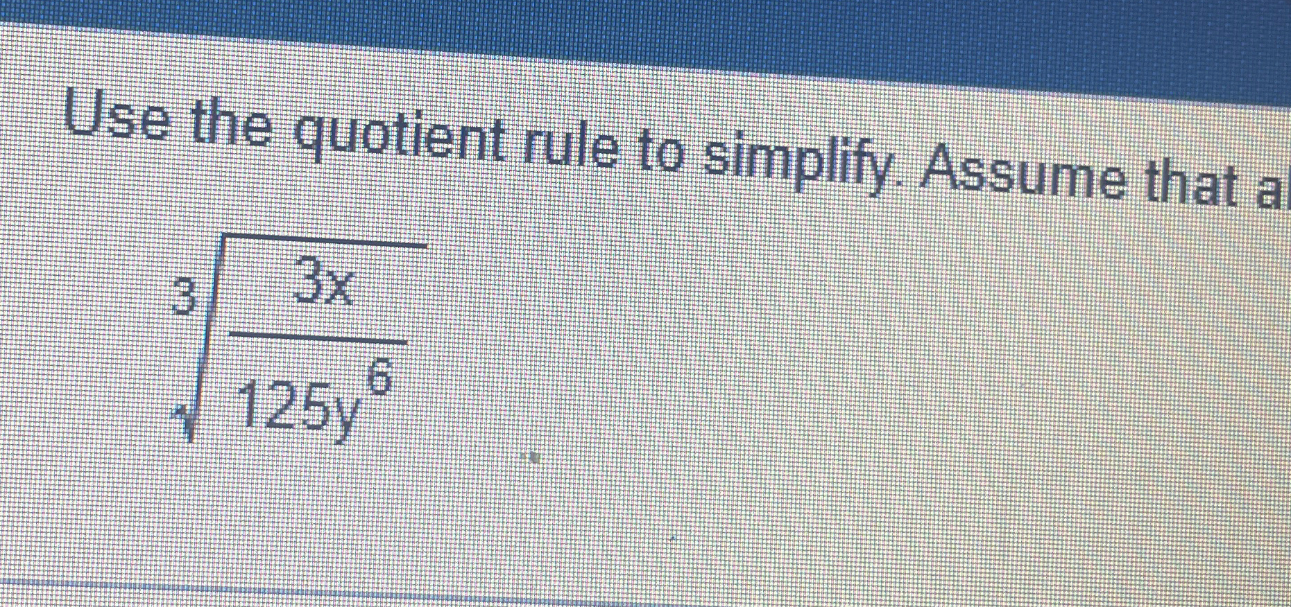 Solved Use the quotient rule to simplify. Assume | Chegg.com