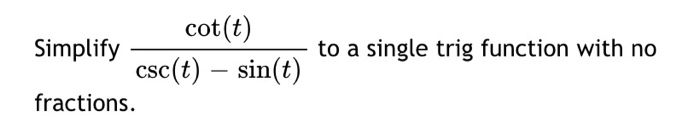 Solved cot(t) Simplify to a single trig function with no | Chegg.com