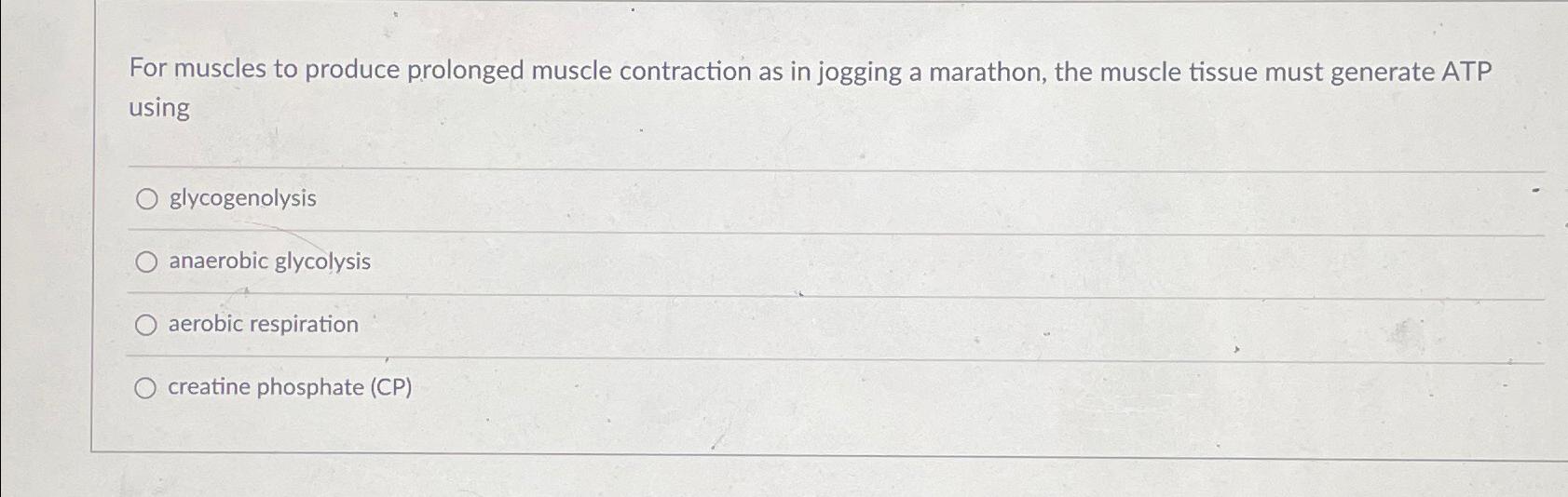 Solved For muscles to produce prolonged muscle contraction | Chegg.com