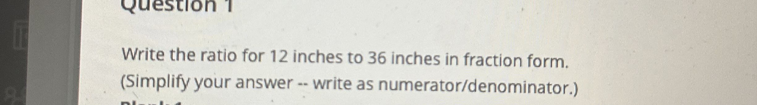 Solved Write the ratio for 12 ﻿inches to 36 ﻿inches in | Chegg.com