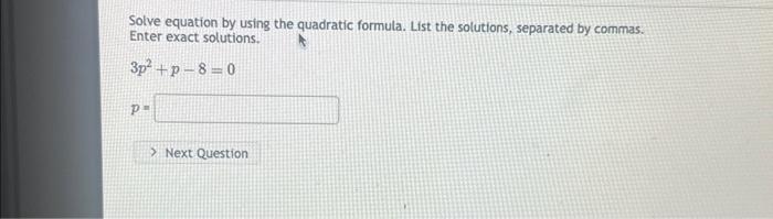 Solved Solve equation by using the quadratic formula. List | Chegg.com