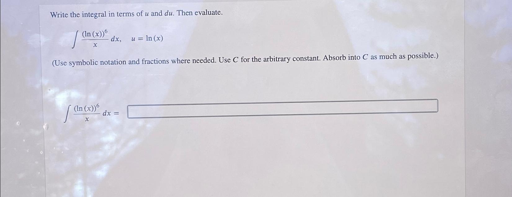 Solved Write the integral in terms of u ﻿and du. ﻿Then | Chegg.com