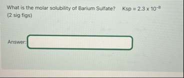 Solved What is the molar solubility of Barium Sulfate? | Chegg.com
