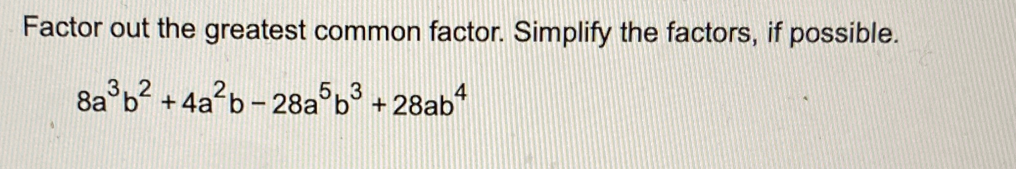 Solved Factor out the greatest common factor. Simplify the | Chegg.com