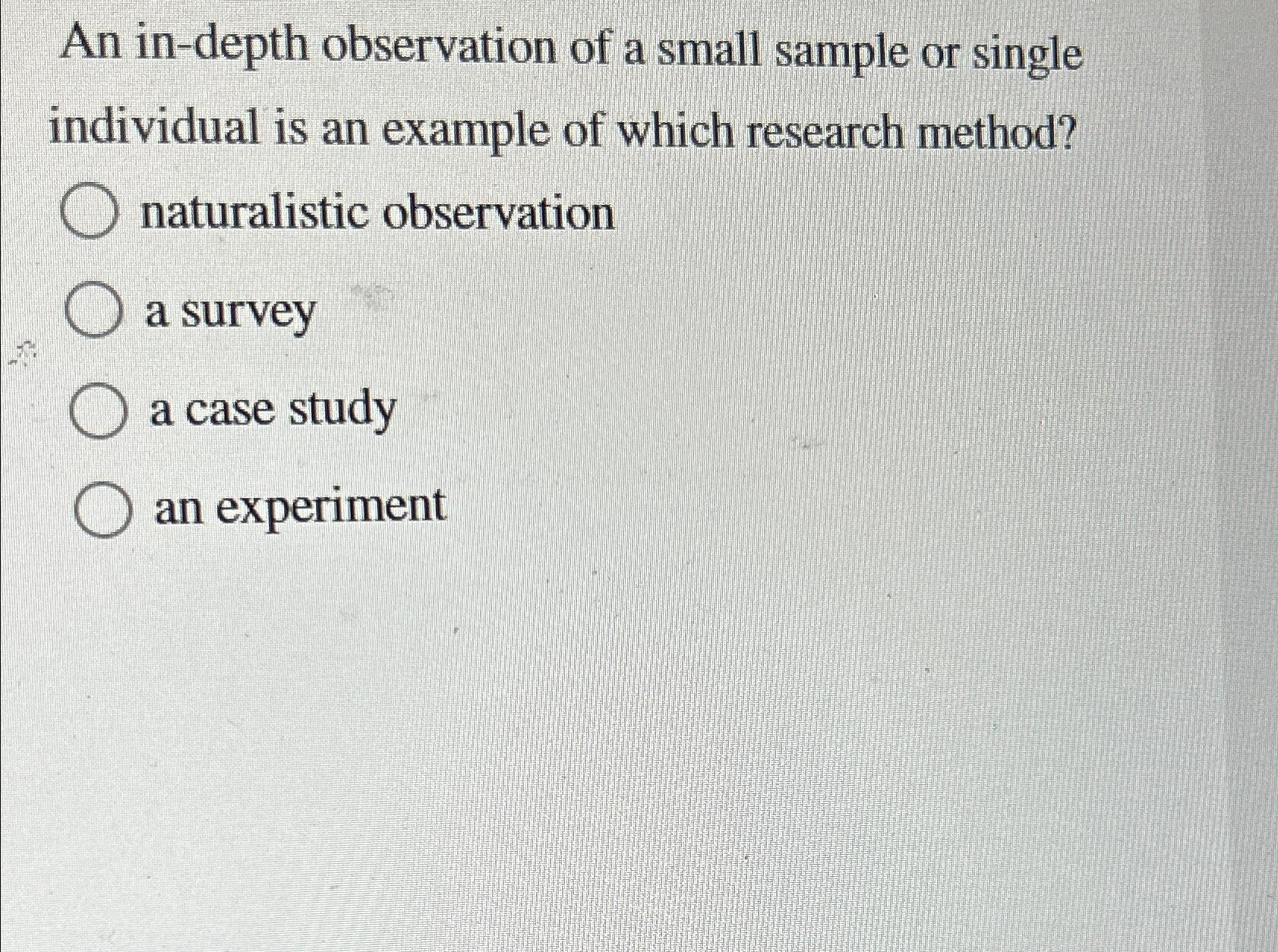 Solved An in-depth observation of a small sample or single | Chegg.com
