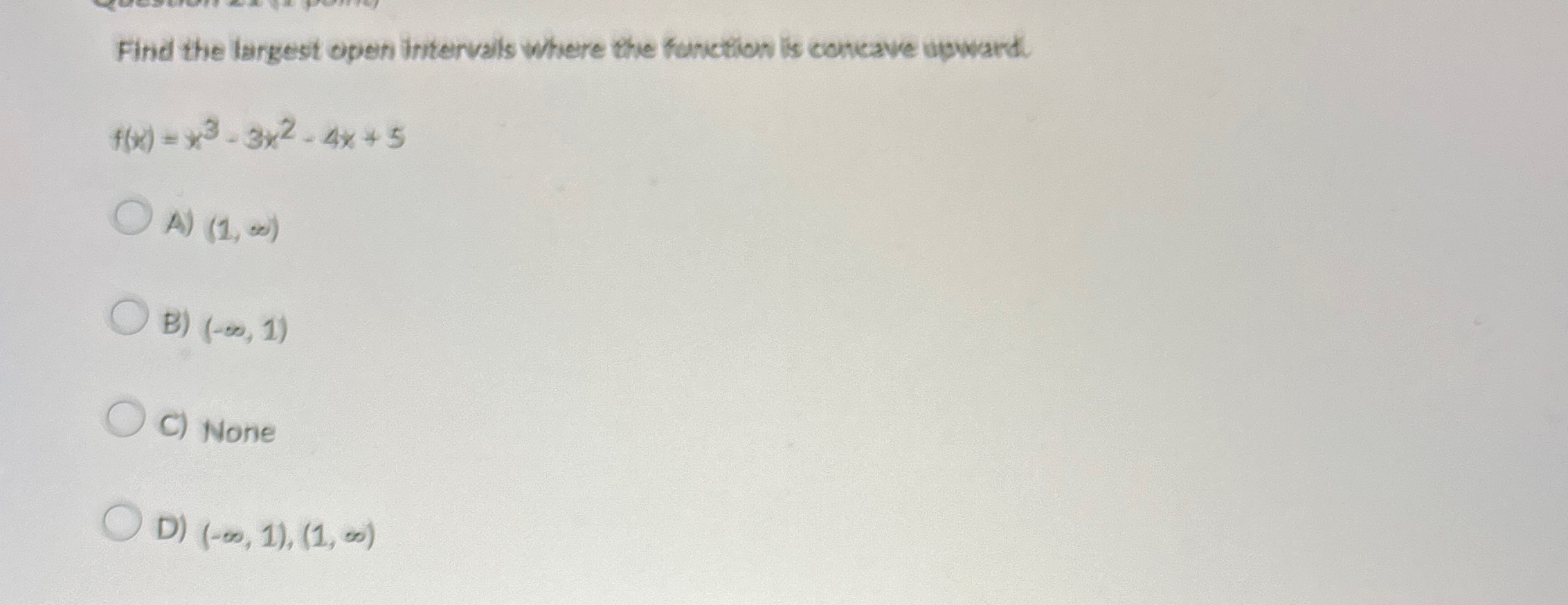 Solved Find the largest open intervals where the function is | Chegg.com