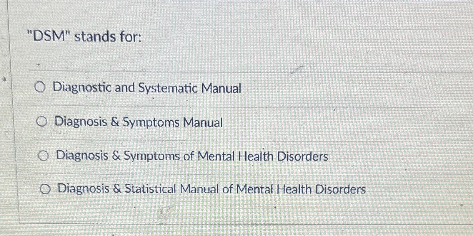Solved "DSM" ﻿stands for:Diagnostic and Systematic | Chegg.com