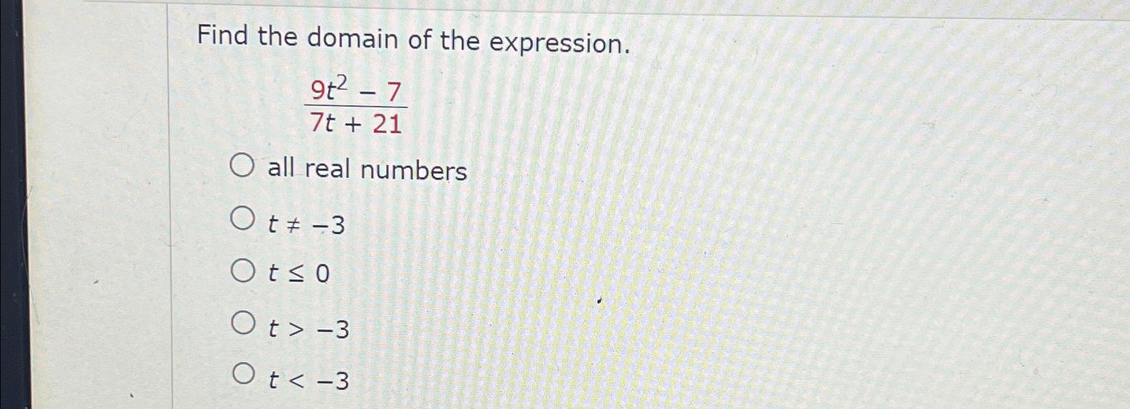 Solved Find the domain of the expression.9t2-77t+21all real | Chegg.com