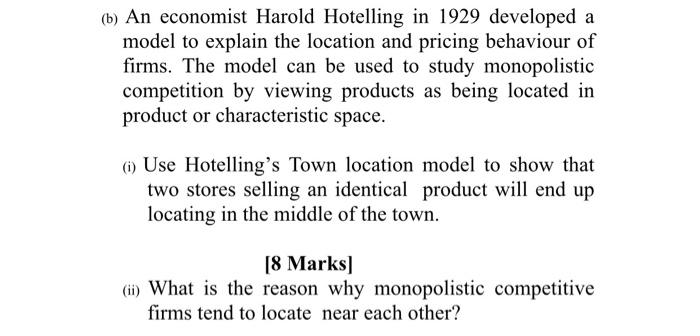 Solved (b) An economist Harold Hotelling in 1929 developed a | Chegg.com