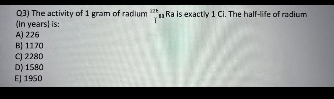 Solved Q3) ﻿The activity of 1 ﻿gram of radium ?x88226Ra ﻿is | Chegg.com