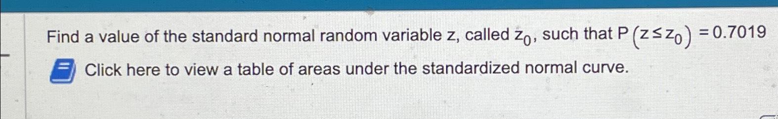 Solved Find a value of the standard normal random variable | Chegg.com