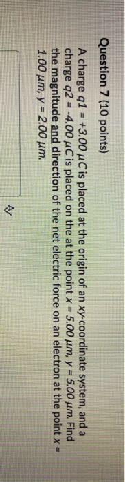 Solved Question 7 (10 points) A charge q1 = +3.00 uC is | Chegg.com
