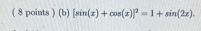 Solved [sin(x)+cos(x)]2=1+sin(2x) | Chegg.com