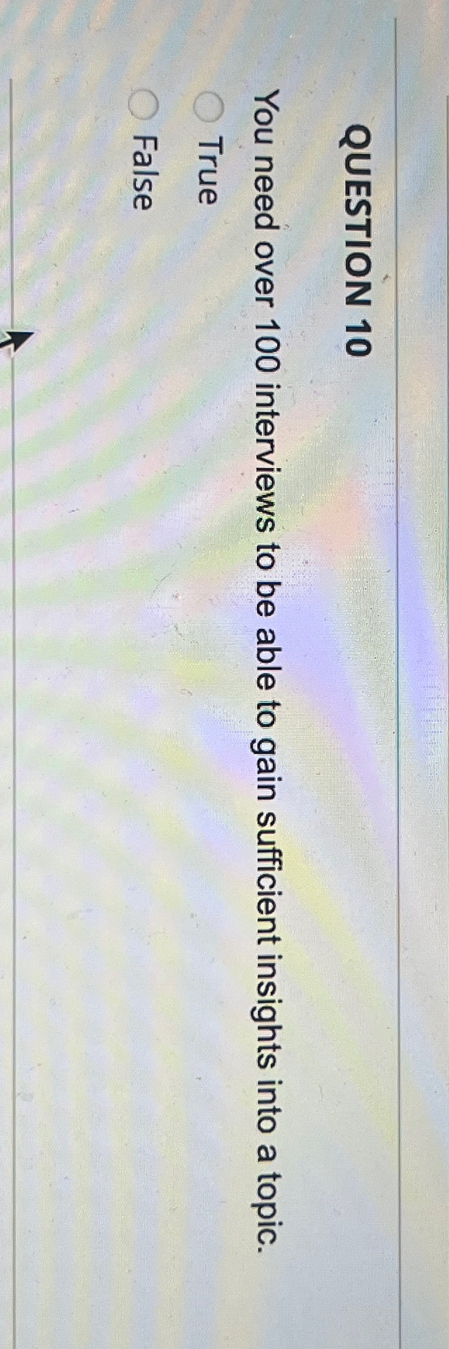 Solved QUESTION 10You need over 100 ﻿interviews to be able | Chegg.com