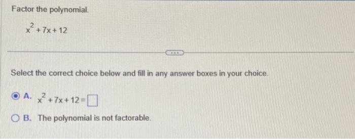 Solved Factor the polynomial. x2+7x+12 Select the correct | Chegg.com