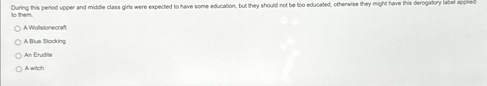 Solved During this period upper and middle class girls were | Chegg.com