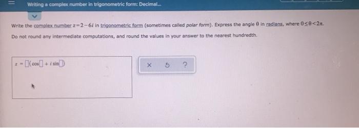 Solved Writing a complex number in trigonometric form: | Chegg.com
