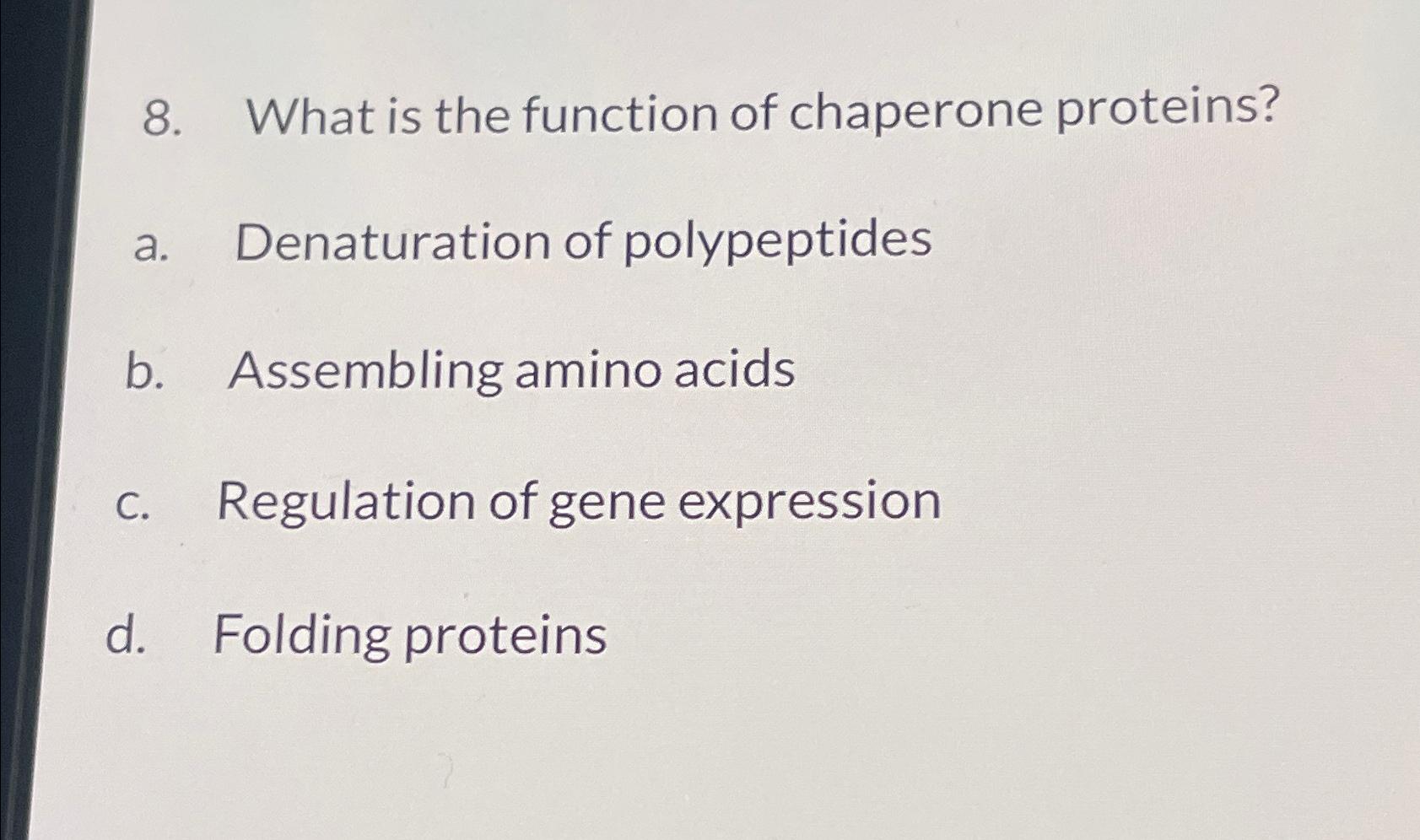 Solved What is the function of chaperone proteins?a. | Chegg.com