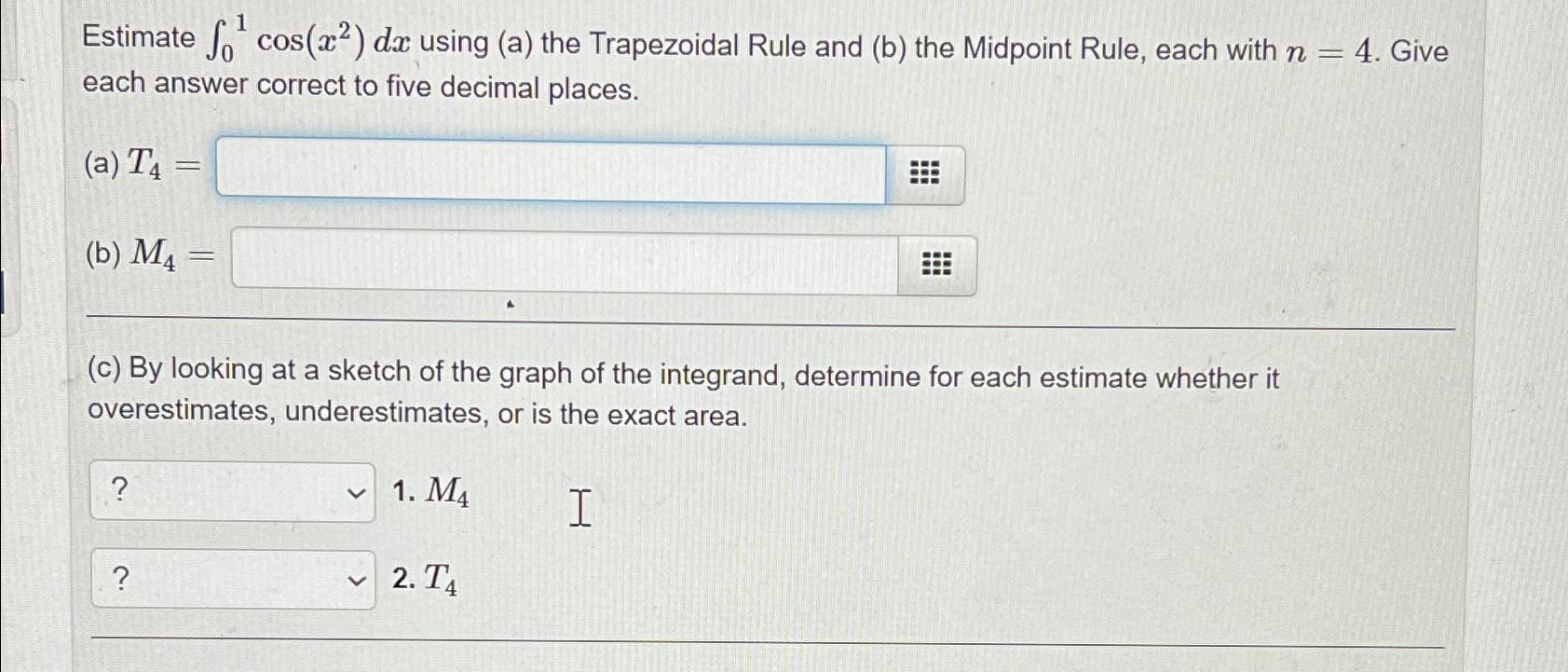 Solved Estimate ∫01cos(x2)dx ﻿using (a) ﻿the Trapezoidal | Chegg.com