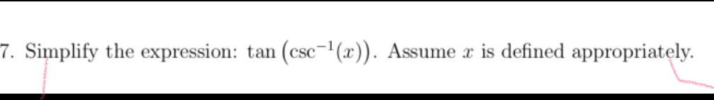 Solved Simplify the expression: tan(csc-1(x)). ﻿Assume x ﻿is | Chegg.com