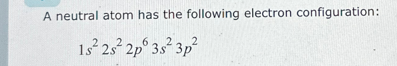 Solved A neutral atom has the following electron | Chegg.com